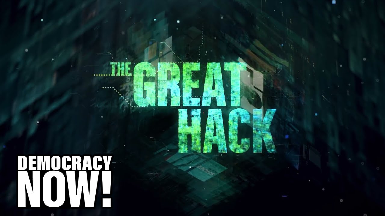 “The Great Hack” documentary reveals how Cambridge Analytica helped ...
